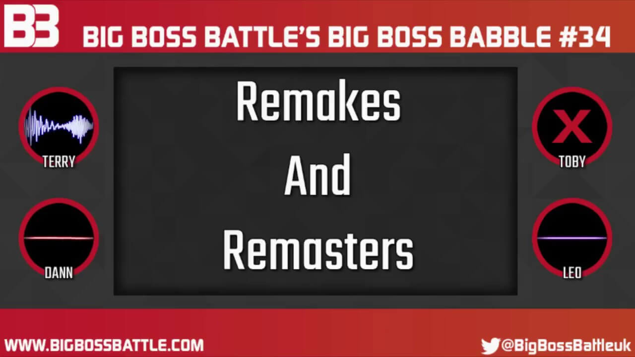 Big Boss Babble Episode 34 - Remasters and Remakes – Big Boss Battle (B3)